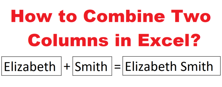 6 Best Options to Combine Two Columns in Excel (With space, comma, and ...